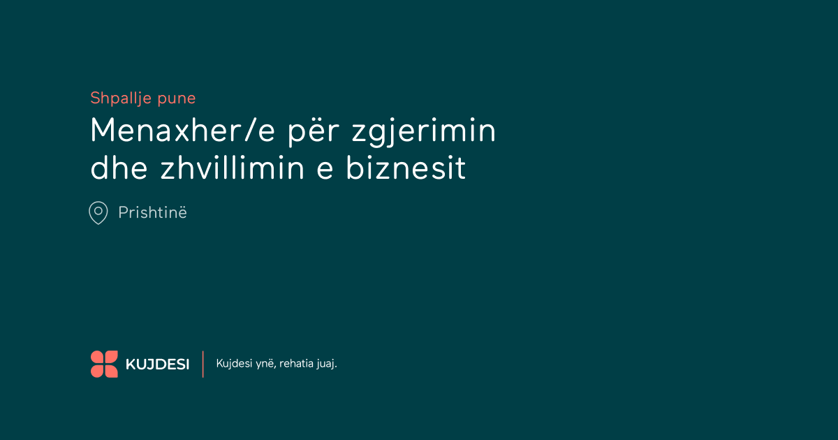 Menaxher/e për zgjerimin dhe zhvillimin e biznesit - Kujdesi.com ...